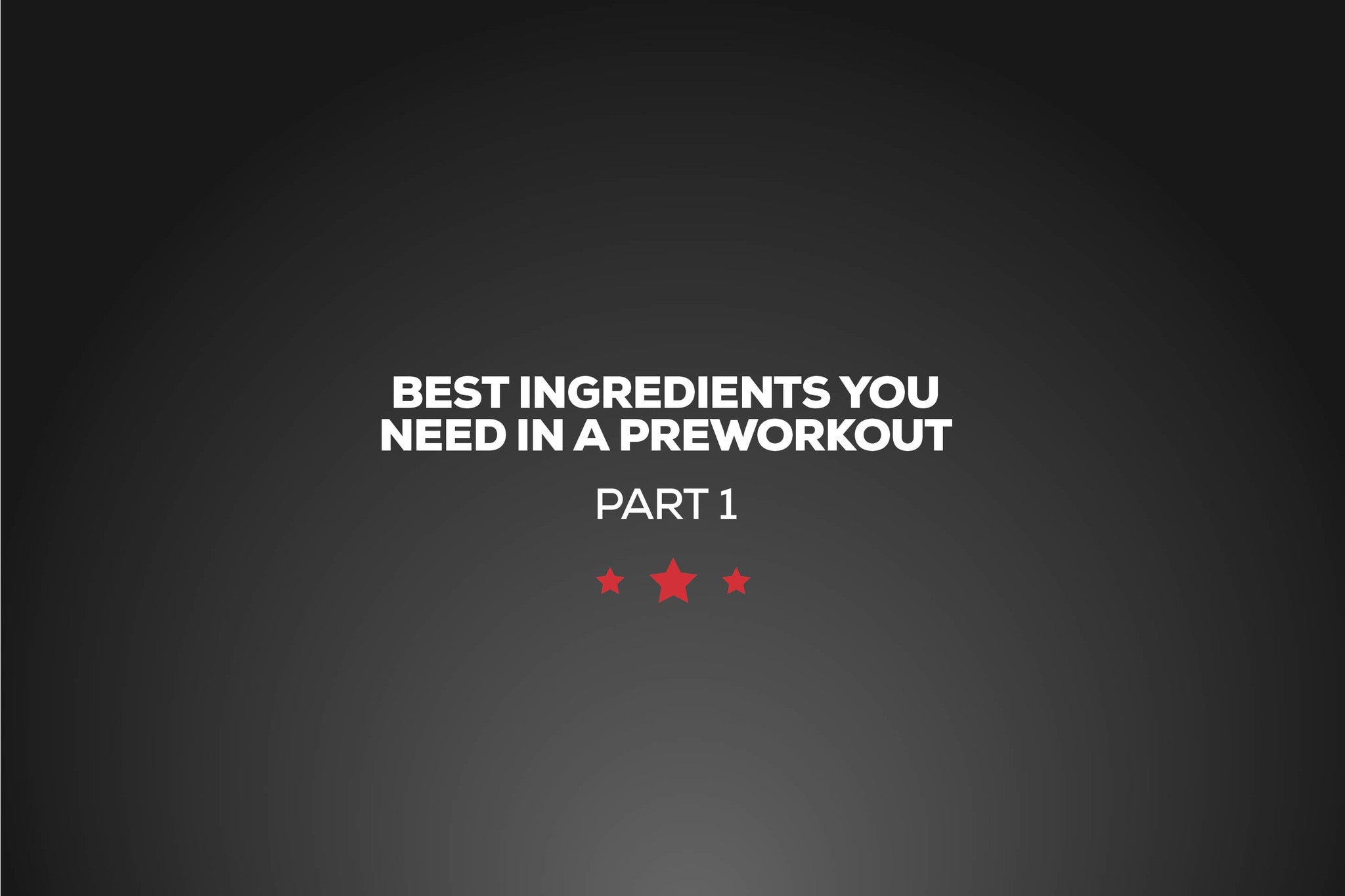 Best Ingredients to Look For in a Preworkout Part 1 – REDCON1